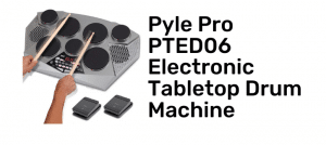 Pyle Pro PTED06 Electronic Tabletop Drum Machine Review