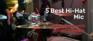 5 Best Hi Hat Mic for Recording(Buying Guide)